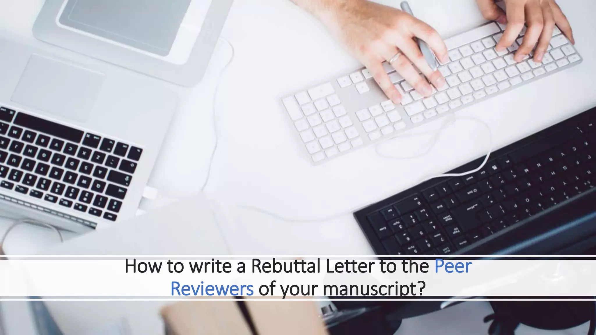 How to write a Rebuttal Letter to the Peer Reviewers of your manuscript ...