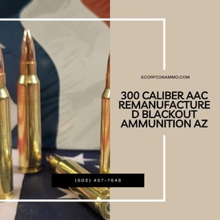 300 Caliber AAC Remanufactured Blackout Ammunition AZ | PDF