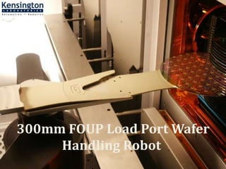 300mm FOUP Load Port Wafer Handling Robot | PPTX