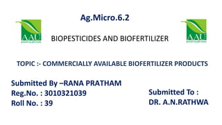 Bio pesticides and bio fertilizer commercial available | PPTX