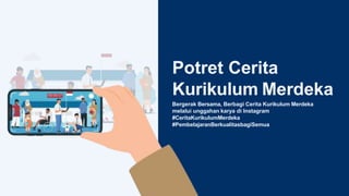 3018667a-592b-43bf-9aef-456778917c52_Paparan Potret Cerita Kurikulum ...