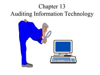 Chapter 13 Auditing Information Technology | PPT