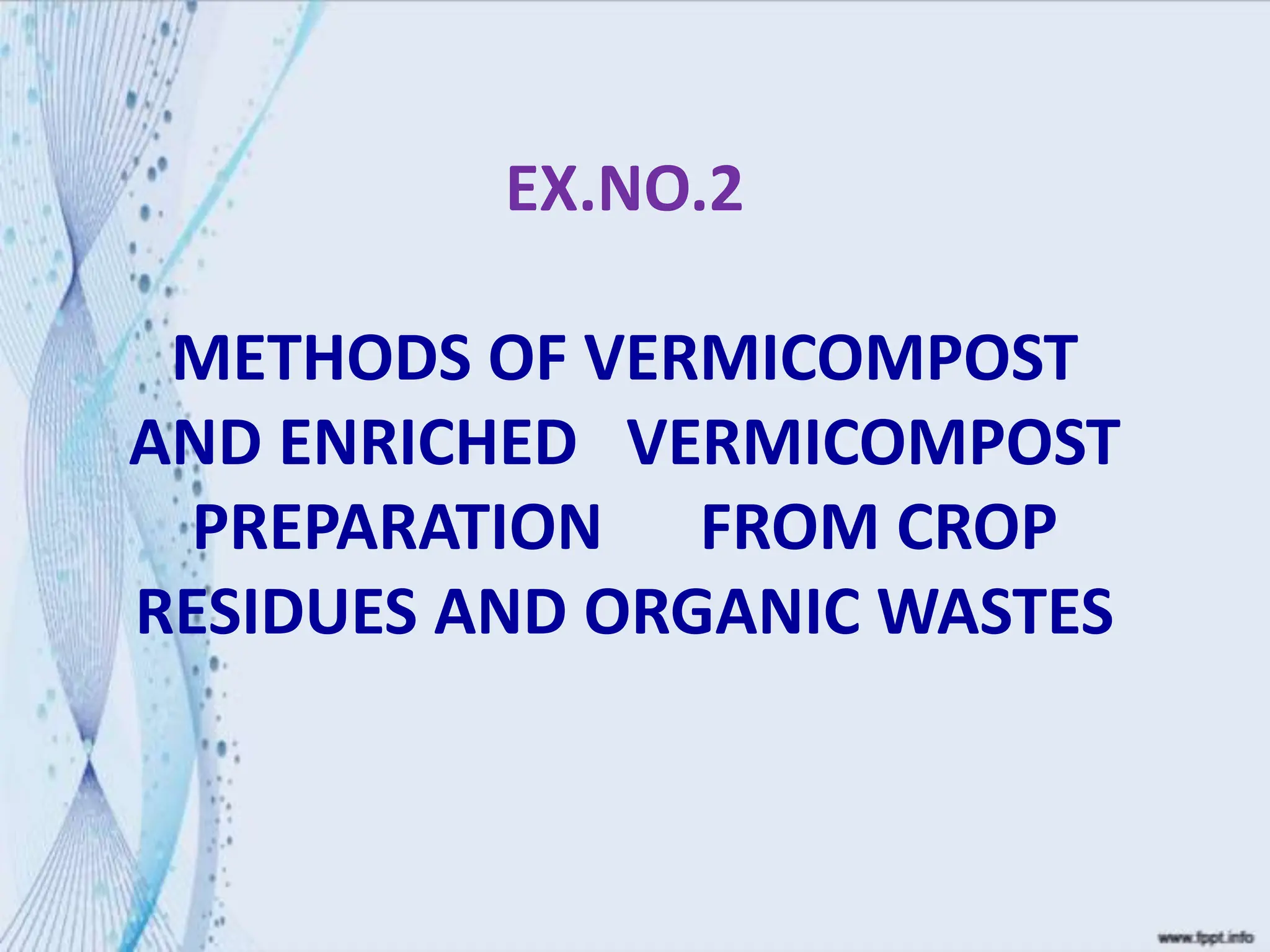 AGRO 305 Ex 2Methods of vermi composting.pptx