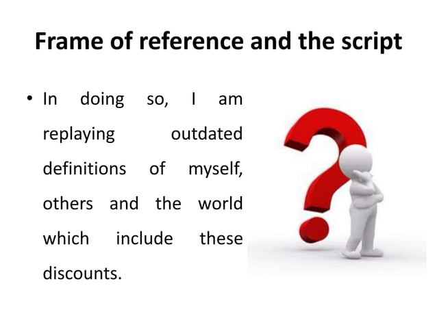 Frame of reference and the script - transactional analysis - Manu Melwin Joy | PPT