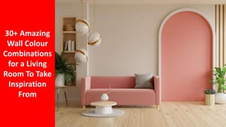 30+ Amazing Wall Colour Combinations for a Living Room To Take ...
