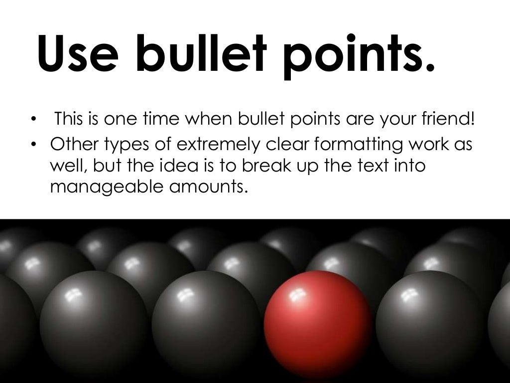 Use Bullet Points This