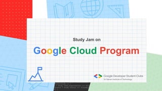 STUDY JAM ON GOOGLE CLOUD PROGRAM | PPTX
