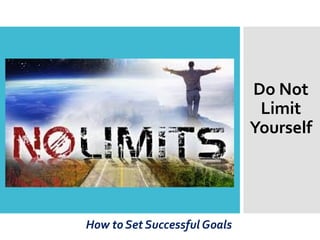 Do not limit yourself | PPT