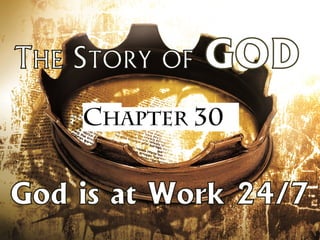 Chap. 30 - God is at Work 24/7 | PDF