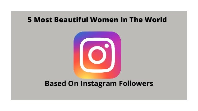 30 most beautiful women in the world based on instagram followers. | PDF