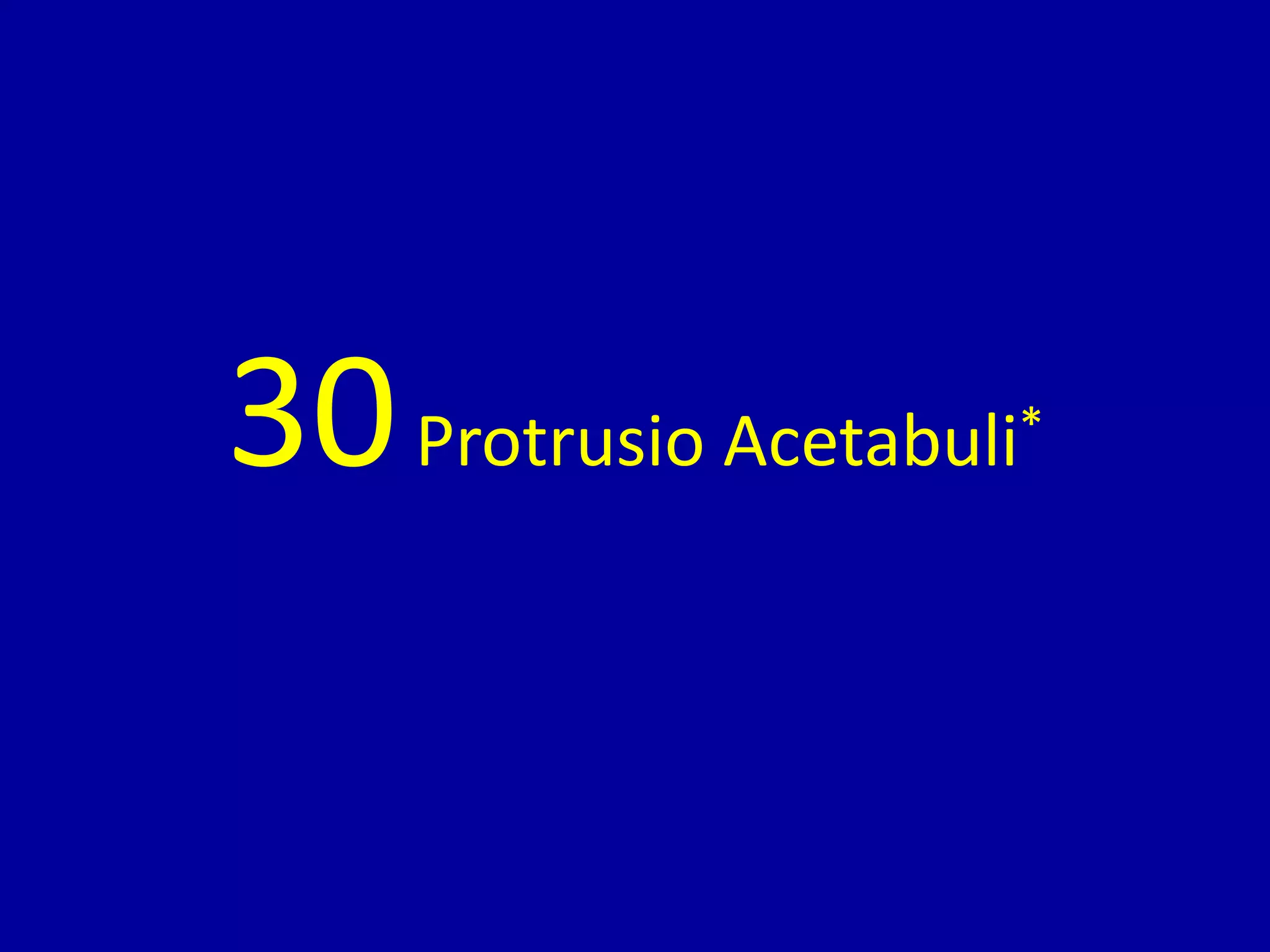 30 protrusio acetabuli | PPTX