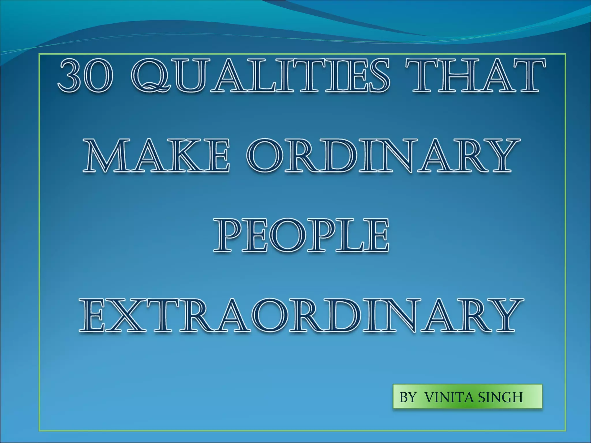 30 qualities that Make Ordinary People Extraordinary | PPT