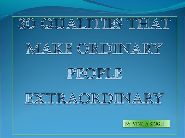 30 qualities that Make Ordinary People Extraordinary | PPT | Career ...