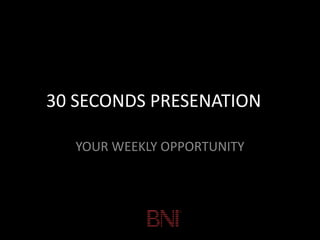 30 seconds presenation bni | PPTX