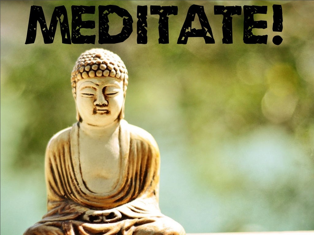 MEDITATE!