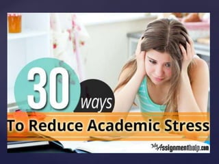 30 ways to reduce academic stress | PPTX