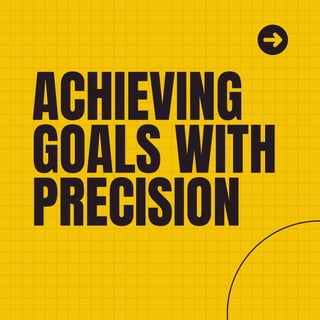 Achieving Goals with precision - Markifyup | PDF