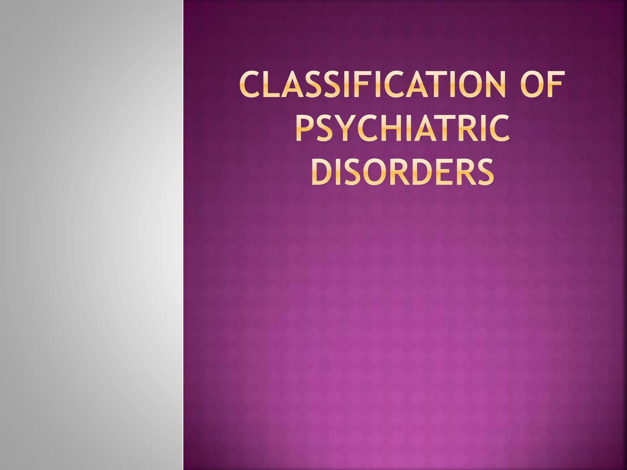 Classification-of-Psychiatric-Disorders.pptx