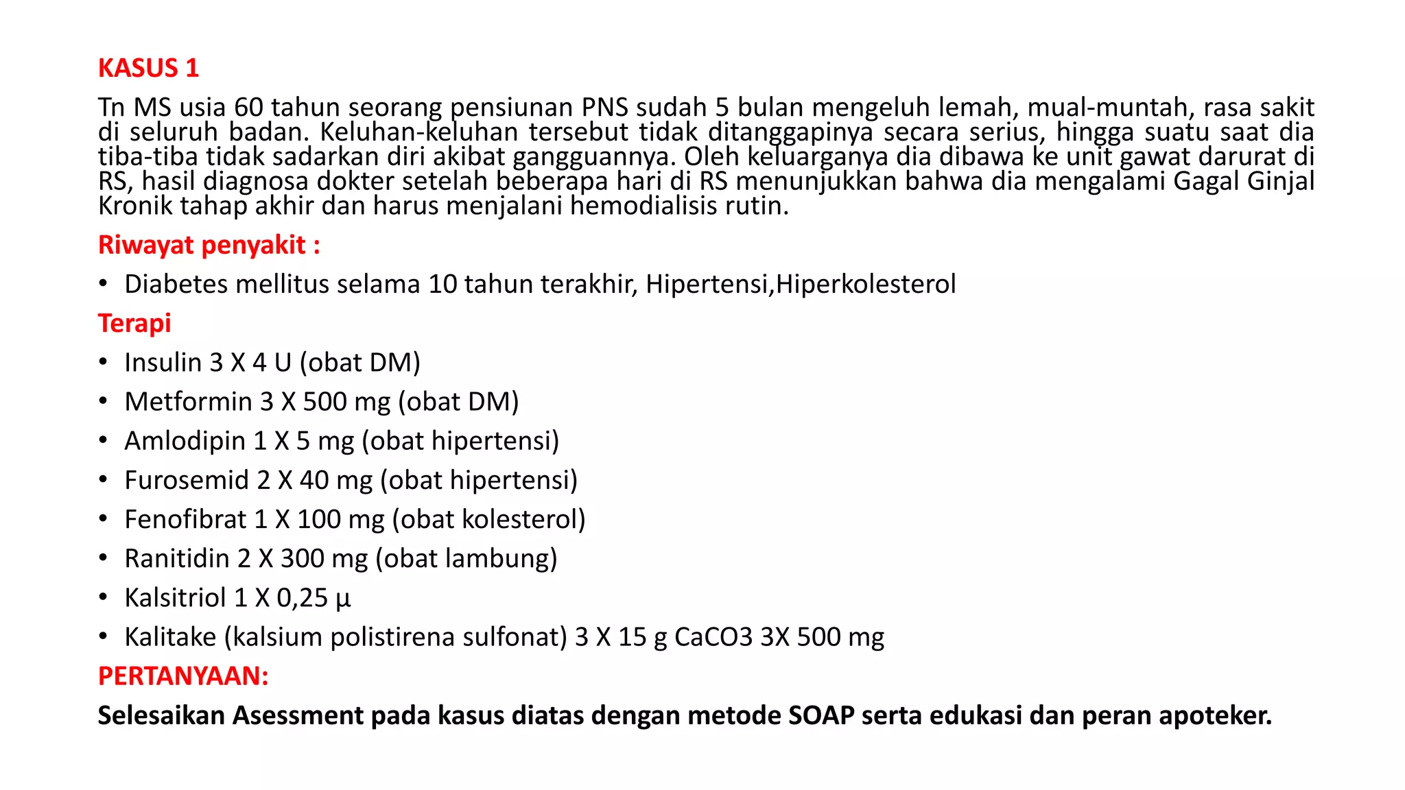 GAGAL GINJAL KRONIK TAHAP AKHIR STUDI KASUS APOTEKERPHARMACEUTICAL CARE ...