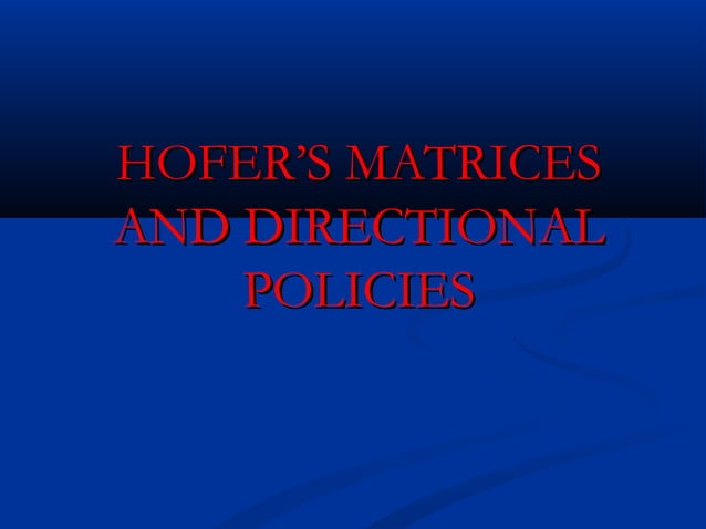 31363068 hofer’s-matrices-and-directional-policies | PPT | Business ...