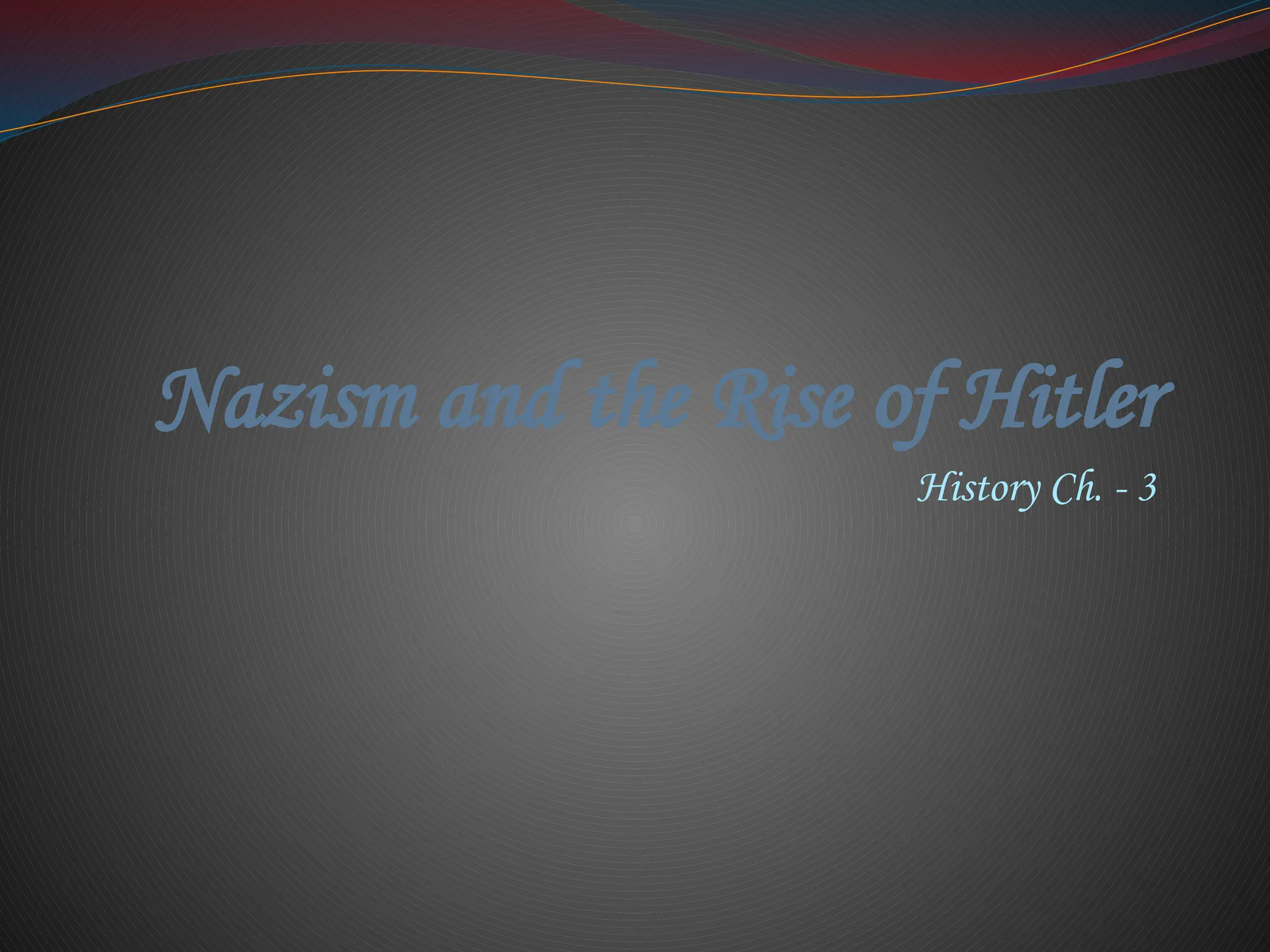 314000594-History-Ch-3-Nazism-and-the-Rise-of-Hitler.pptx