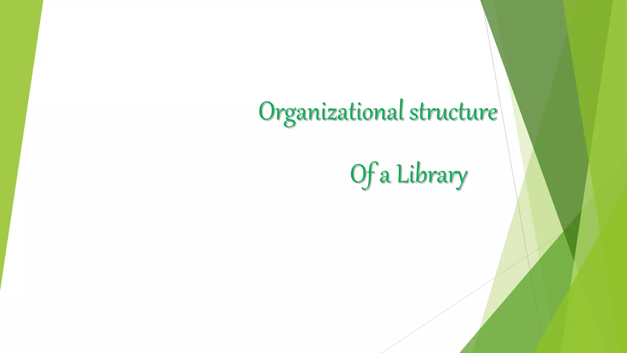 organizational structure of a library | PPTX