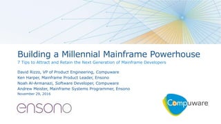 Building a Millennial Mainframe Powerhouse: 7 Tips to Attract and ...