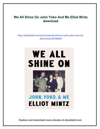 We All Shine On John Yoko And Me Elliot Mintz | PDF