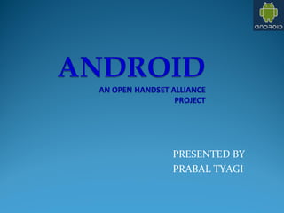 ANDROID presentation prabal | PPT