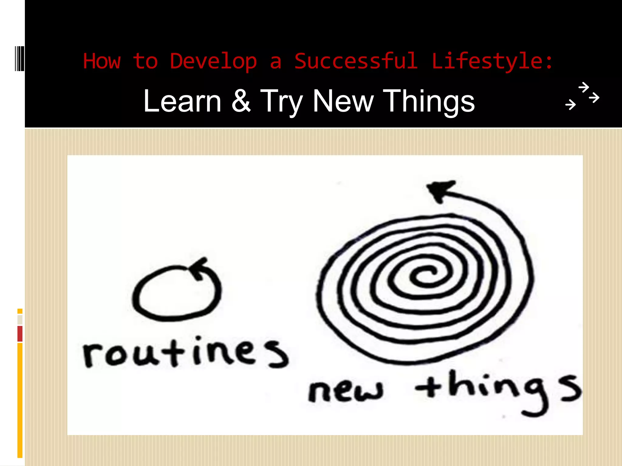 Learn and try new things in life | PPTX