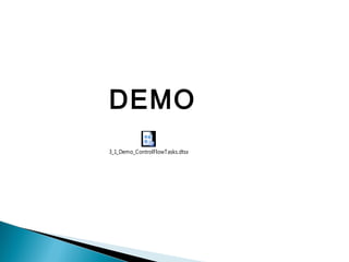 3.1\9 SSIS 2008R2_Training - ControlFlow asks | PPT