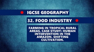 GEOGRAPHY IGCSE: FOOD INDUSTRY - FARMING IN TROPICAL AREAS | PPTX