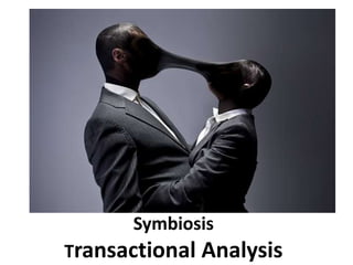 Symbiosis - Transactional Analysis - Manu Melwin Joy | PPTX
