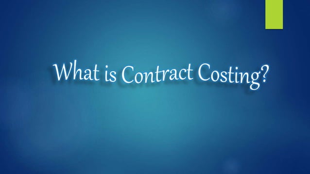 Contract Costing | PPTX | Business Accounting & Finance | Business