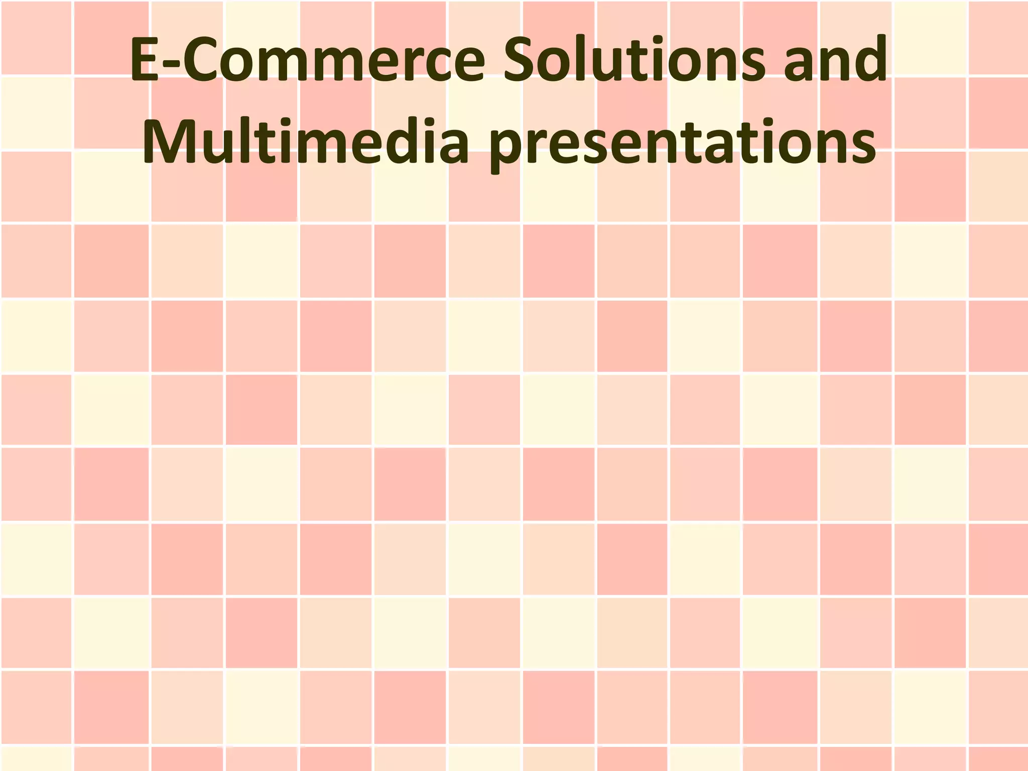 E-Commerce Solutions and Multimedia presentations | PPT