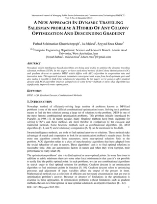A NEW APPROACH IN DYNAMIC TRAVELING SALESMAN PROBLEM: A HYBRID OF ANT COLONY OPTIMIZATION AND ...