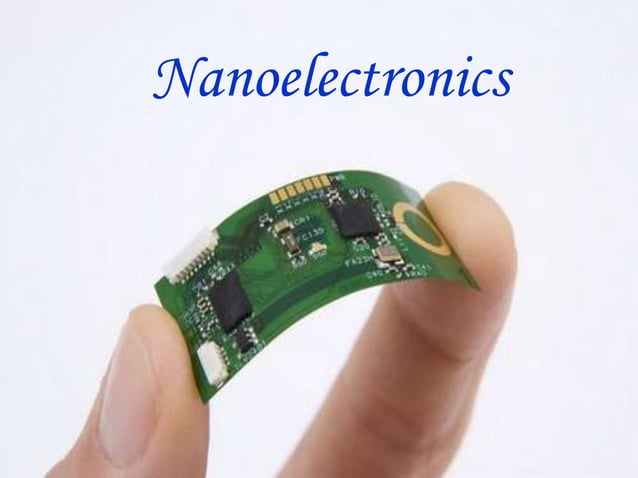 322253456-NANOELECTRONICS-ppt of engineering | PPT | Chemistry | Science
