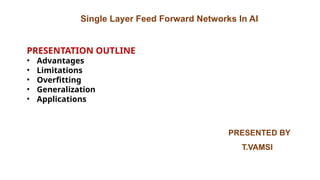 323203320037,38,39_Single Layer Feed Forward Networks In AI-1.pptx