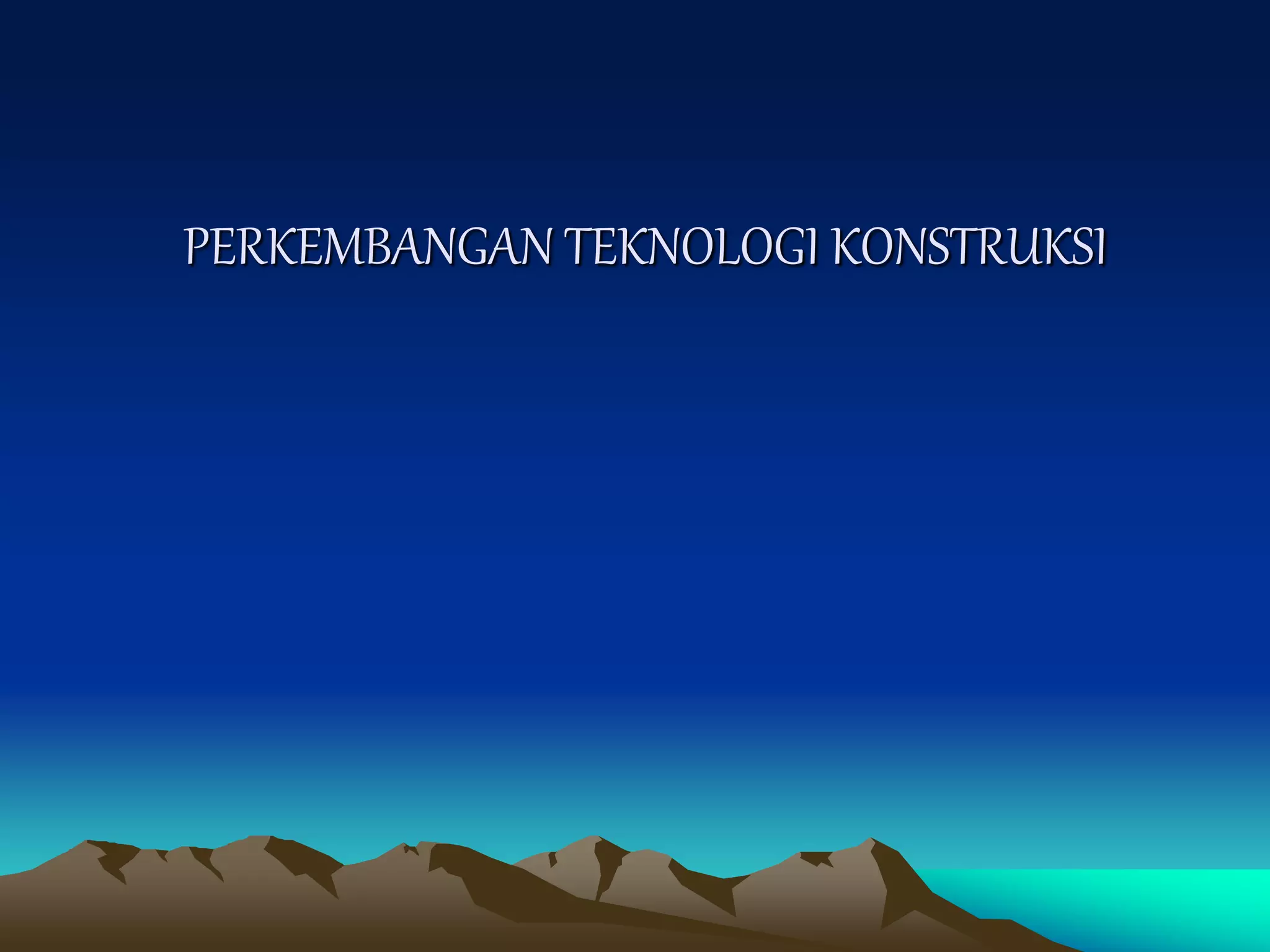323948611 perkembangan-teknologi-konstruksi-ppt | PPT