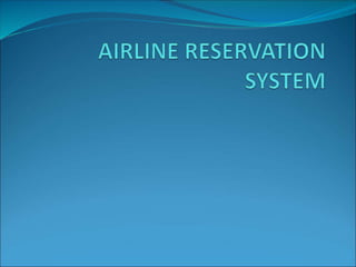 327923326-Ppt-of-Airline-Reservation-System-Project-Report.ppt