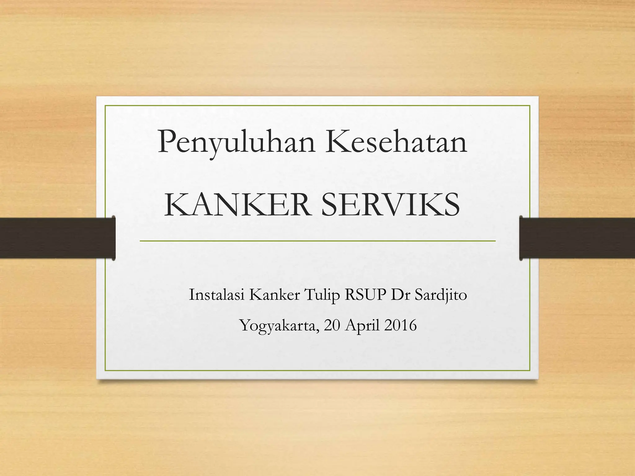 -ppt-penyuluhan-kanker-serviks-psik-fk-ugm-fix-180809010406.pptx