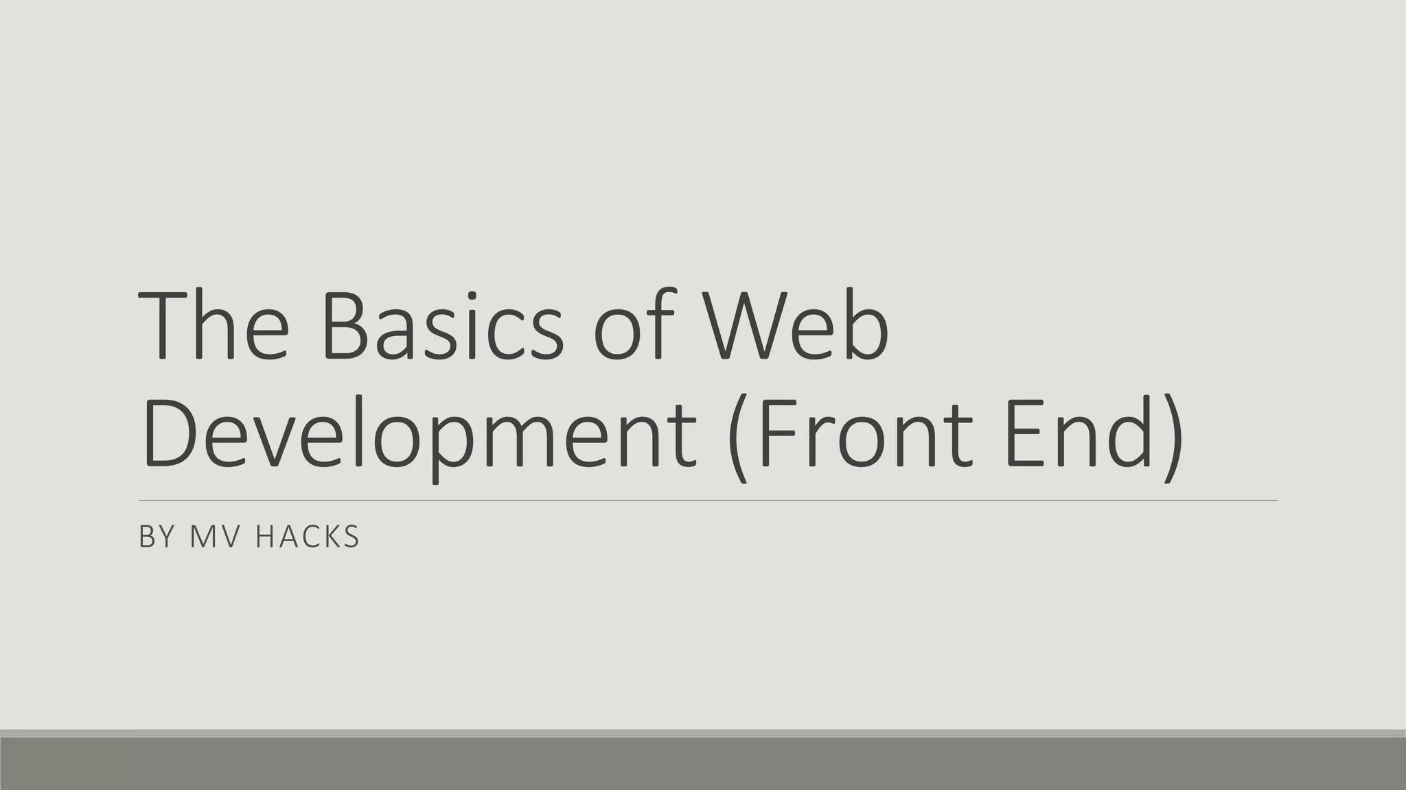 Basics of Front End Web Dev PowerPoint | PPT