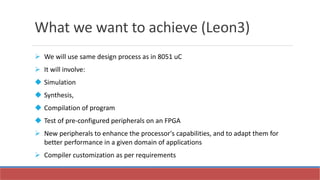 Design of 32 Bit Processor Using 8051 and Leon3 (Progress Report) | PPTX