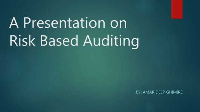 A Presentation on Risk Based Auditing | PPTX | Business | Business and Finance