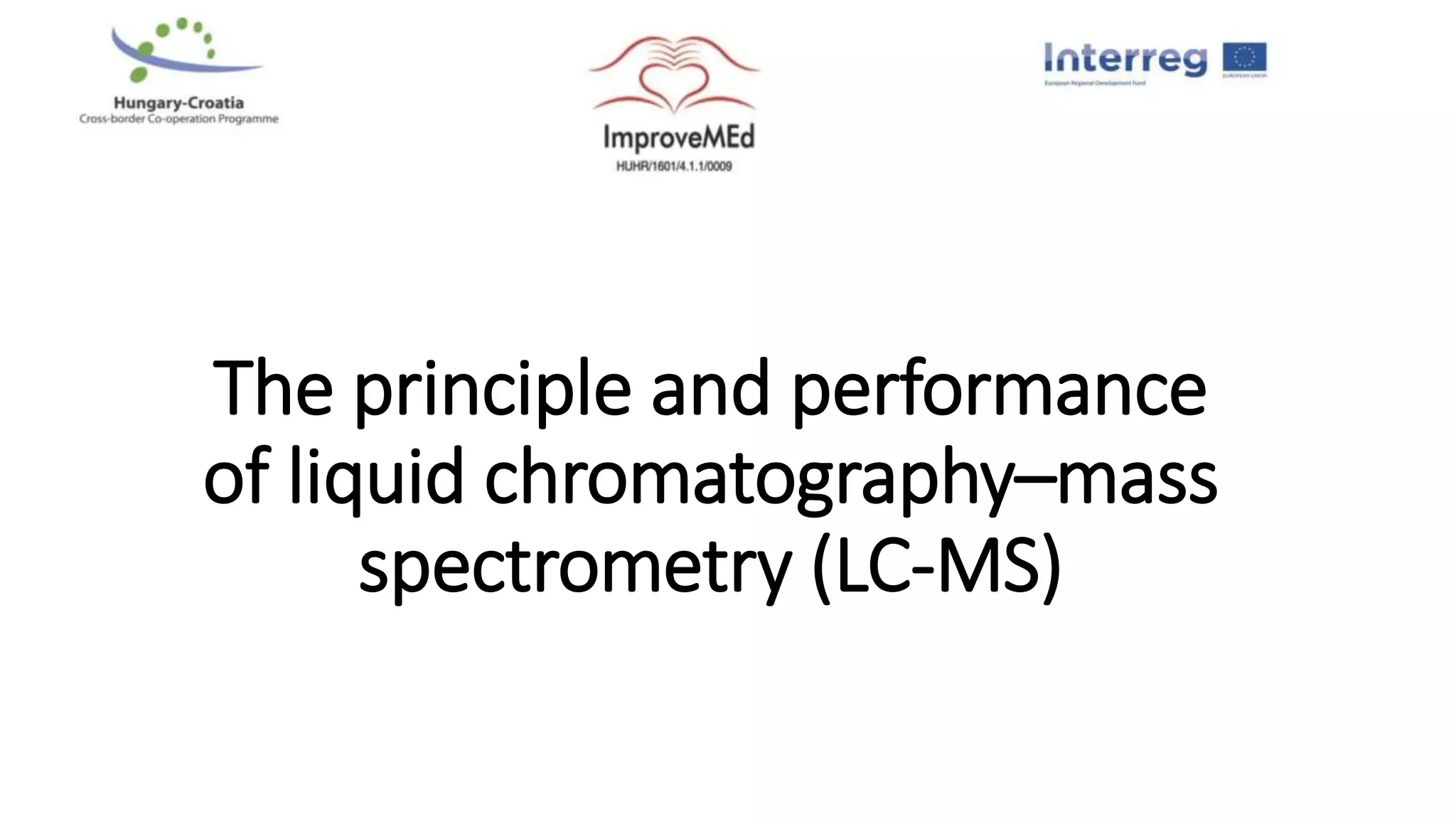 The principle and performance of liquid chromatography–mass spectrometry (LC-MS) | PPTX ...