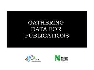 Gathering data for publications | PPT