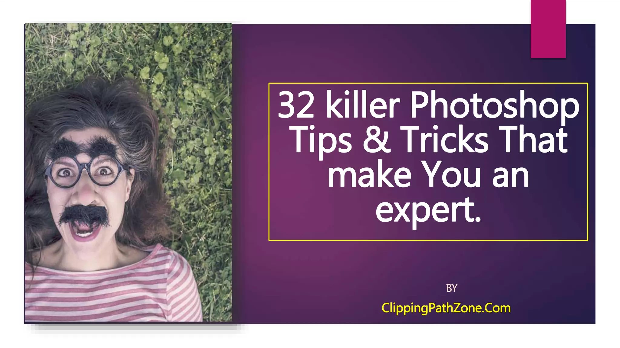32 Killer PhotoShop Tips & Tricks that Make You an Expert. | PPTX