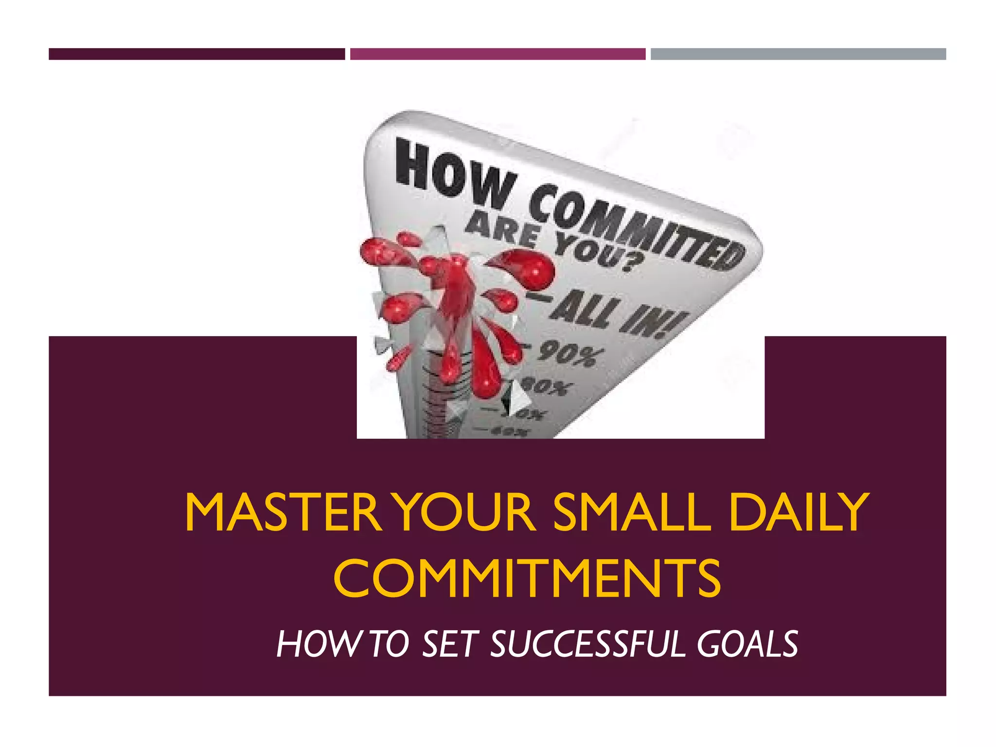Master your small daily commitments | PPT | Free Download