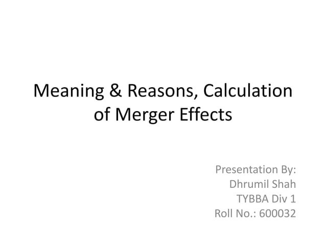 Meaning & Reasons, Calculation of Merger Effects | PPTX | Mergers and ...