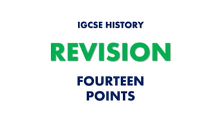 REVISION IGCSE CAMBRIDGE HISTORY: FOURTEEN POINTS | PPT